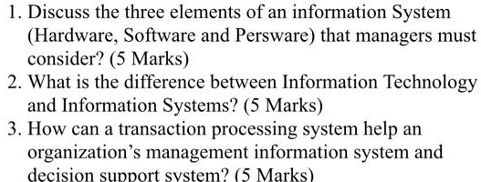 SOLVED: Discuss the three elements of an information system (Hardware ...
