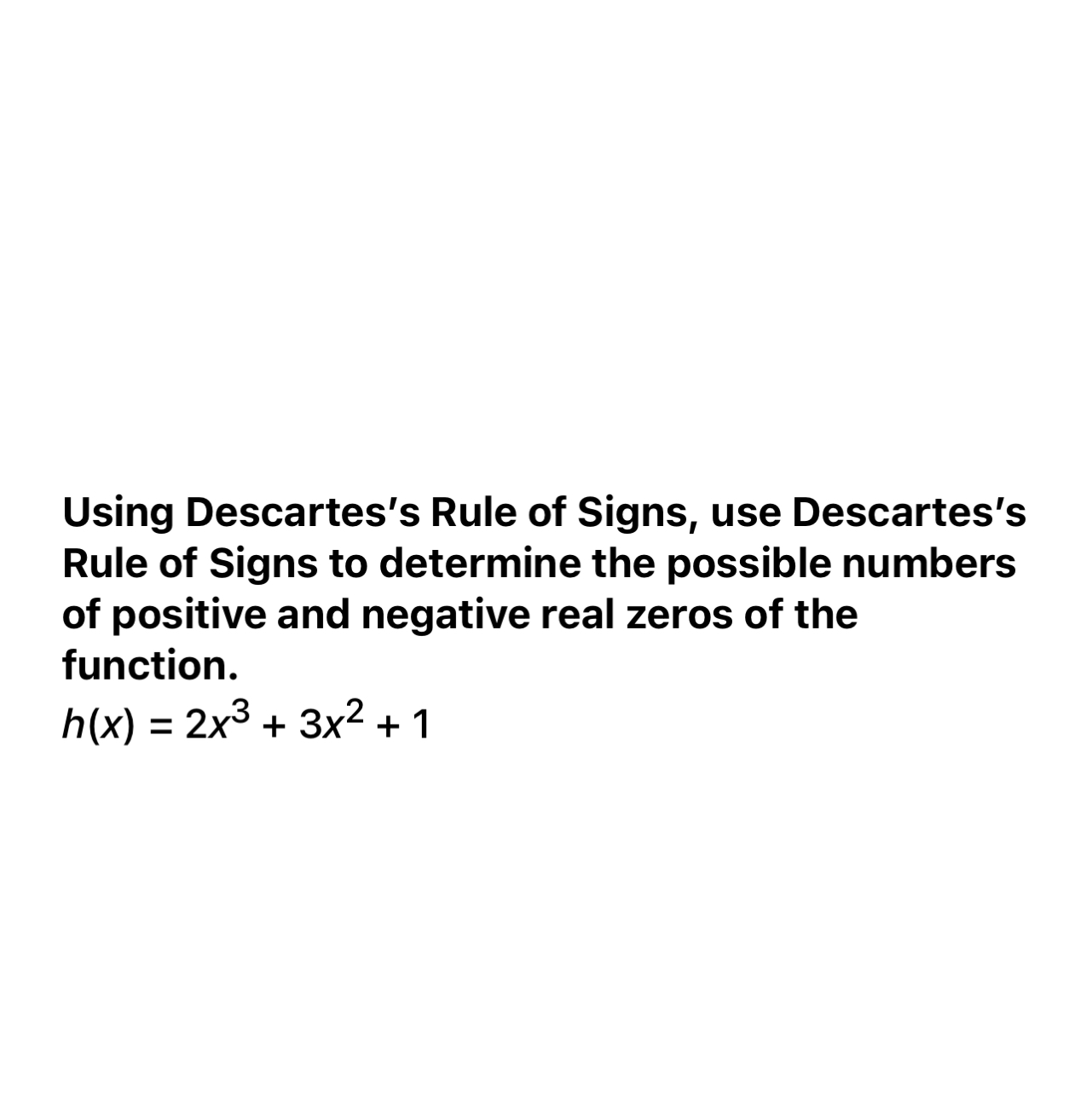 SOLVED: Using Descartes's Rule of Signs, use Descartes's Rule of Signs ... SOLVED: Using Descartes's Rule of Signs, use Descartes's Rule of Signs ...