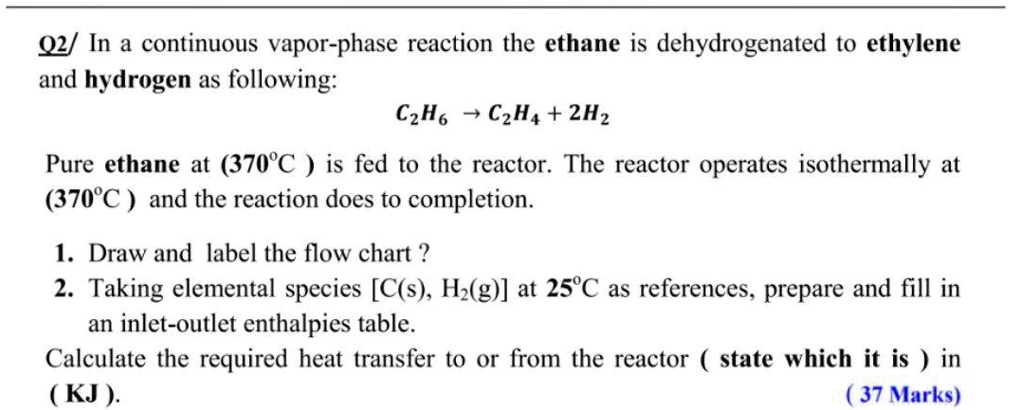Q2/ In a continuous vapor-phase reaction the ethane is dehydrogenated ...