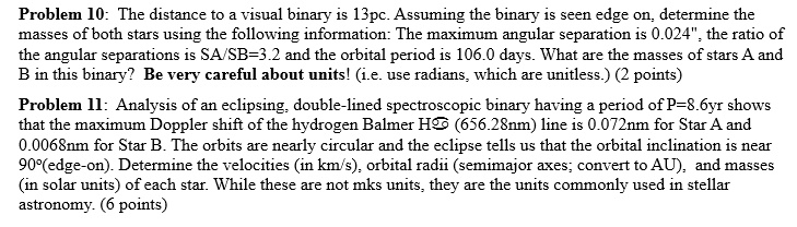 SOLVED: Problem 10: The distance to a visual binary is 13 pc. Assuming the binary is seen edge ...