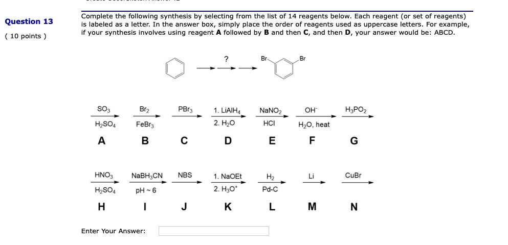 complete the following synthesis by selecting from the list of 14 reagents below each reagent or ...