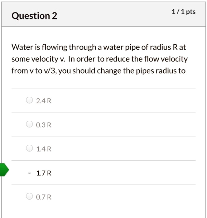 SOLVED: 1/1pts Question 2 Water is flowing through a water pipe of ...