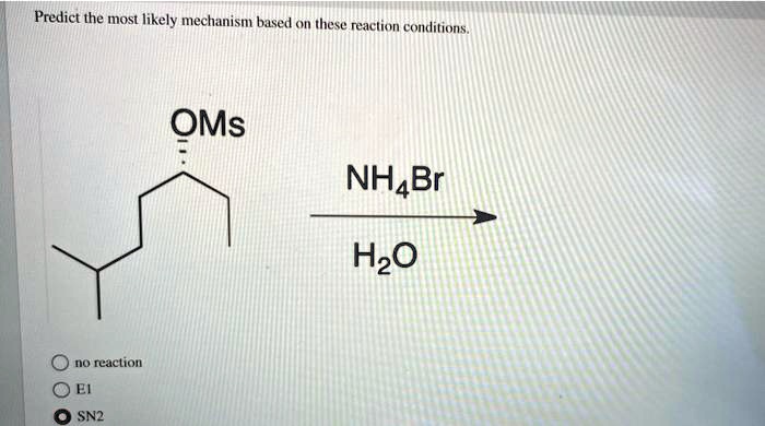 Predict the most likely mechanism based on these reaction conditions ...