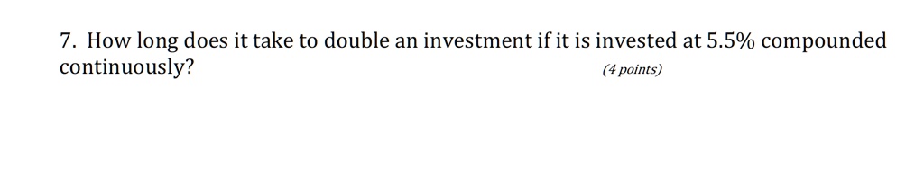 SOLVED: 7 How long does it take to double an investment if it is ...