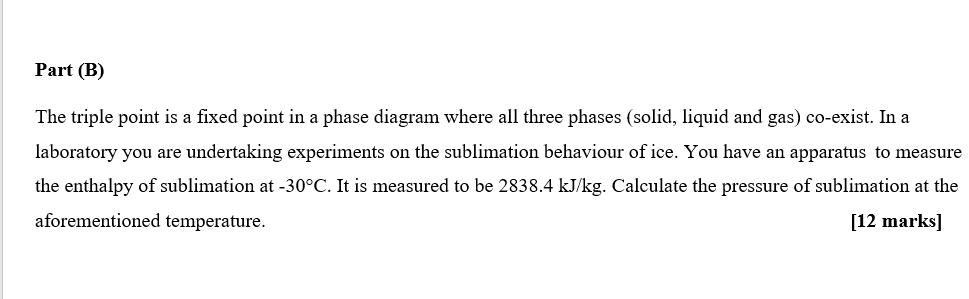 SOLVED: Part (B) The triple point is a fixed point in a phase diagram ...