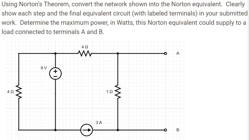 Using Norton's Theorem, convert the network shown into the Norton equivalent. Clearly show each ...