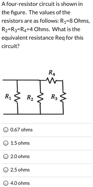 SOLVED: A four-resistor circuit is shown in the figure: The values of the resistors are as ...