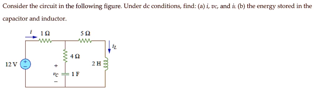 SOLVED: Consider the circuit in the following figure. Under DC conditions, find: (a) i, vc, and ...