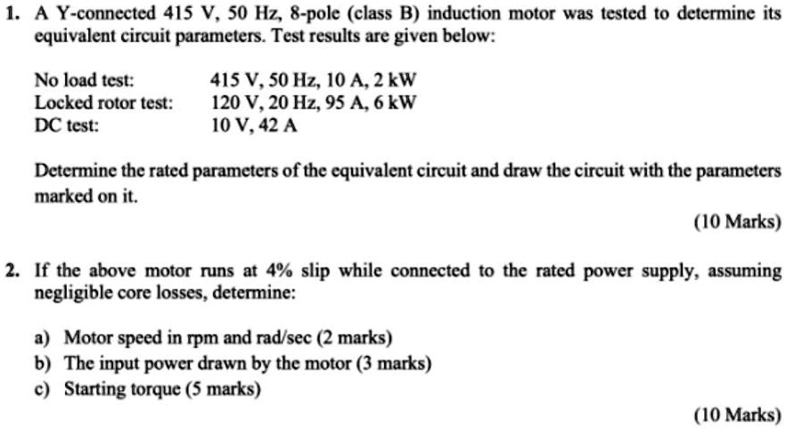 1. A Y-connected 415 V, 50 Hz, 8-pole (class B) induction motor was ...