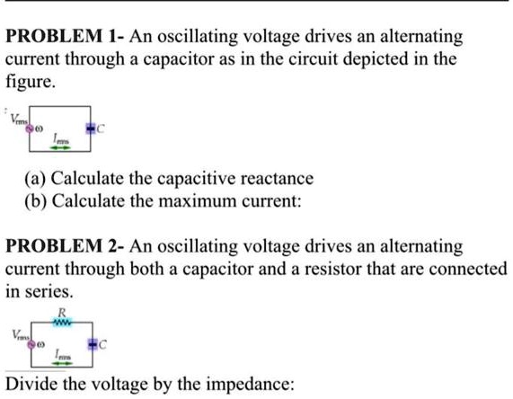 SOLVED: PROBLEM 1- An oscillating voltage drives an alternating current through a capacitor as ...