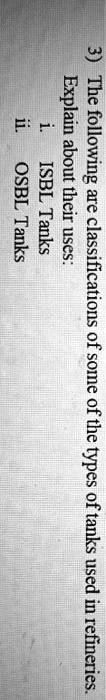 SOLVED: OSBL Tanks = ISBL Tanks. Explain about their uses. The ...