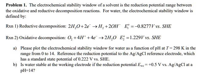 SOLVED: Problem 1. The electrochemical stability window of a solvent is ...