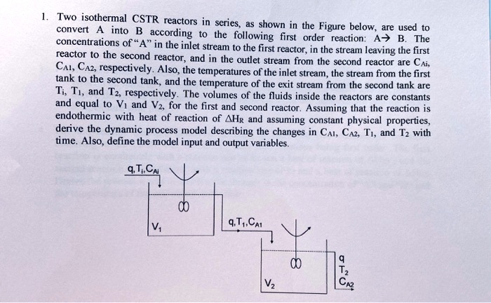 1 two isothermal cstr reactors in series as shown in the figure below are used to convert a into ...