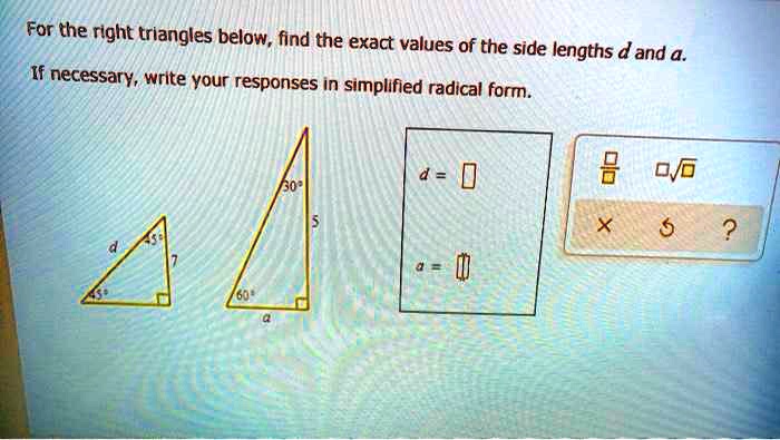 for the right triangles below find the exact values of the side lengths d and a if necessary ...