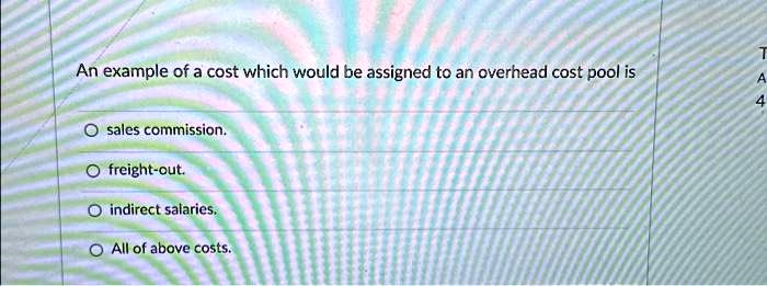 SOLVED: An example of a cost which would be assigned to an overhead ...
