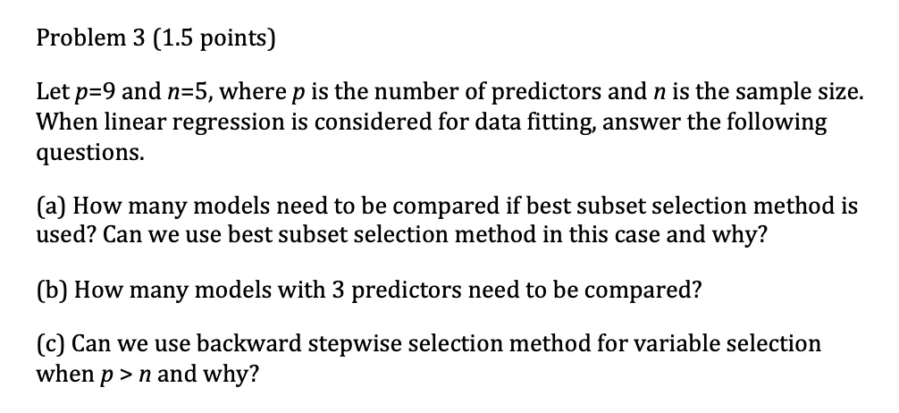 SOLVED: Problem 3 (1.5 points) Let p=9 and n-5,where p is the number of predictors and n is the ...