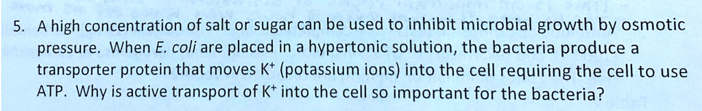 SOLVED: 5. high concentration of salt or sugar can be used to inhibit ...