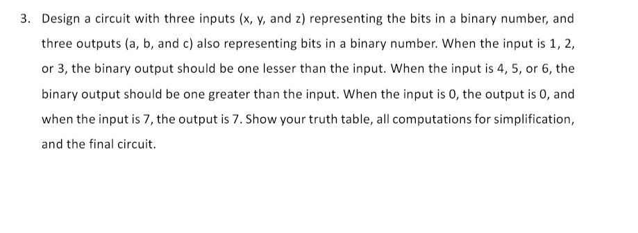 SOLVED: Design a circuit with three inputs (x, V, and 2) representing the bits in a binary ...