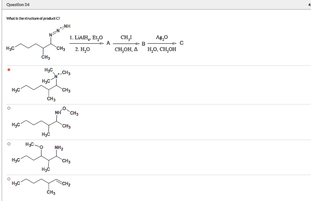 SOLVED: Quexiicm24 What Is the structure of product C? + NH 1.LiAIH,, Et,o "CH3 2.H,O CH3 CH,I ...