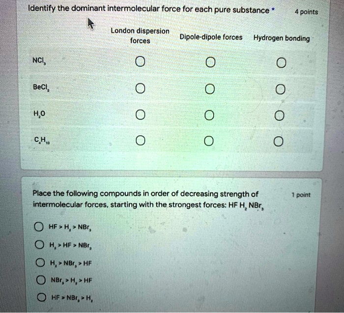 SOLVED: Identify the dominant intermolecular force for each pure ...