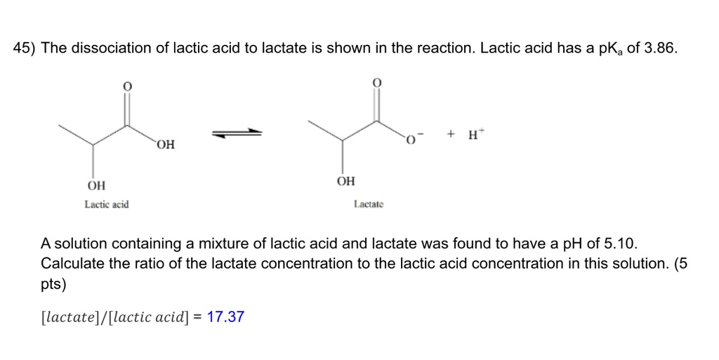 45) The dissociation of lactic acid to lactate is shown in the reaction ...