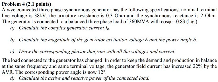 Problem 4 (2.1 points) A wye connected three phase synchronous generator has the following ...
