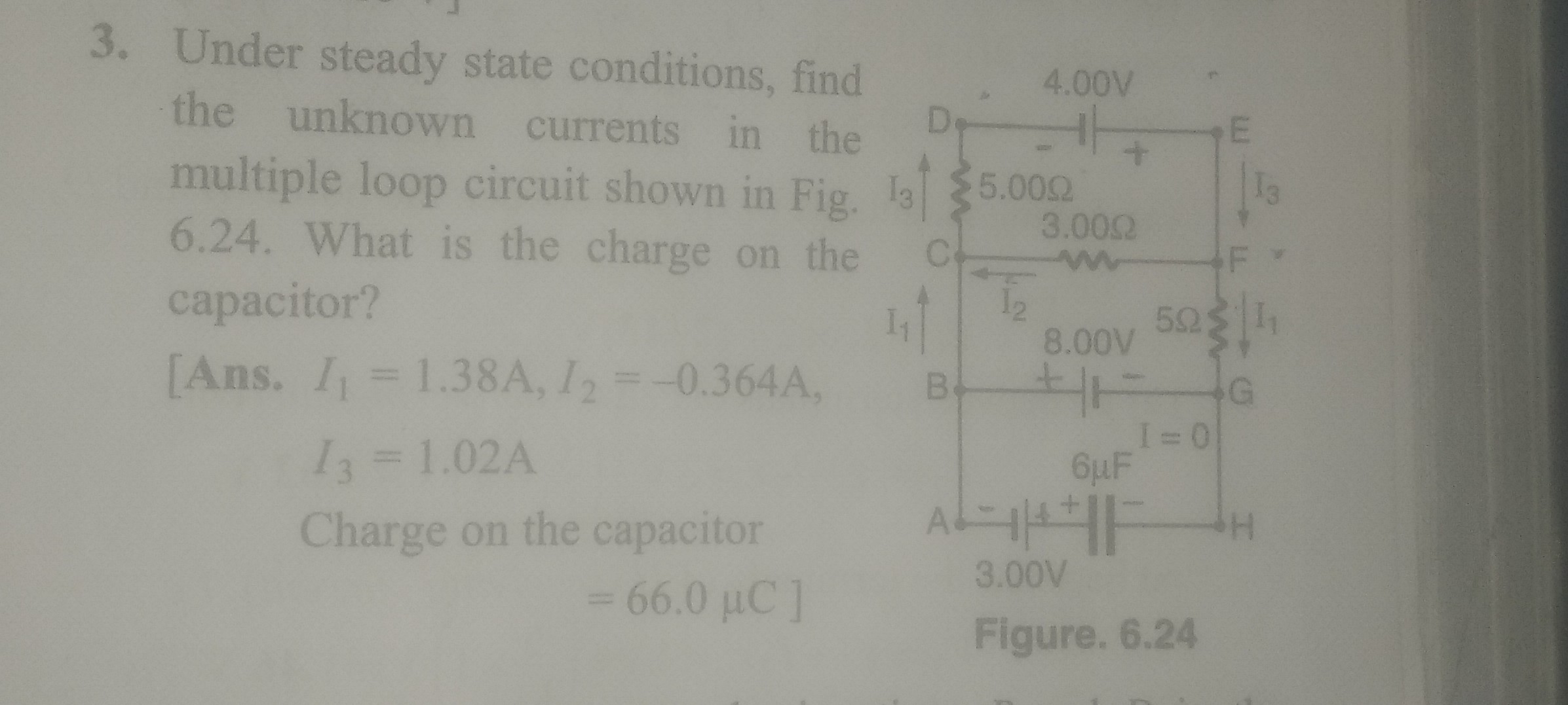3. Under steady state conditions, find the unknown currents in the multiple loop circuit shown ...