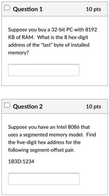 SOLVED: Suppose you buy a 32-bit PC with 8192 KB of RAM. What is the 8 hex-digit address of the ...