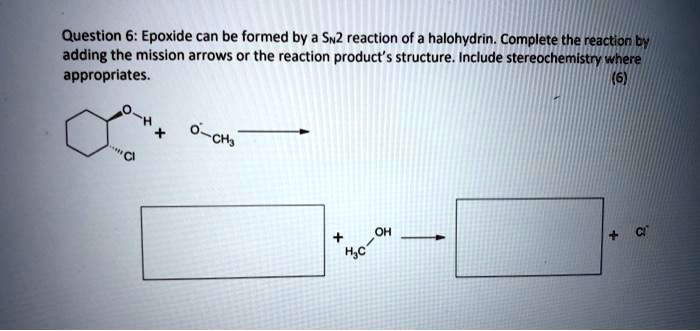 SOLVED: Question 6 Epoxide can be formed by a Sn2 reaction of ...