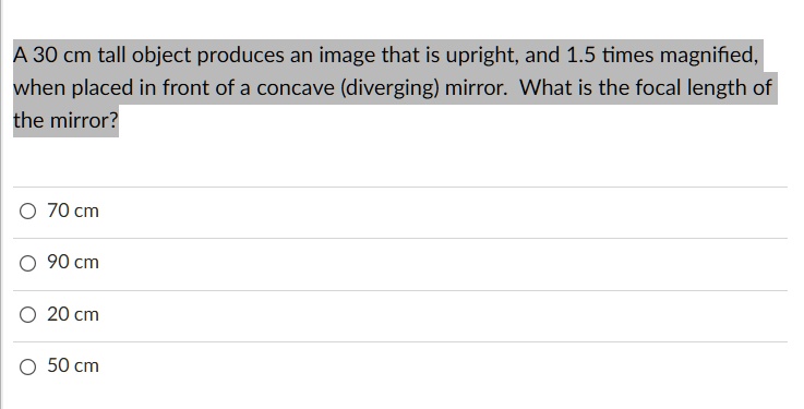 SOLVED: A 30 cm tall object produces an image that is upright, and 1.5 ...