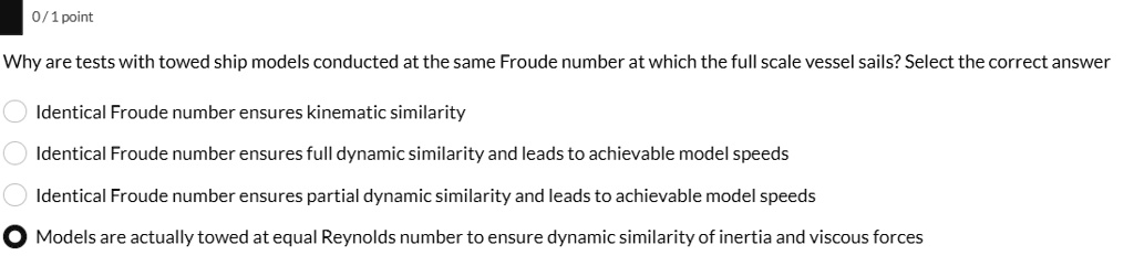 SOLVED: 0/1point Why are tests with towed ship models conducted at the ...