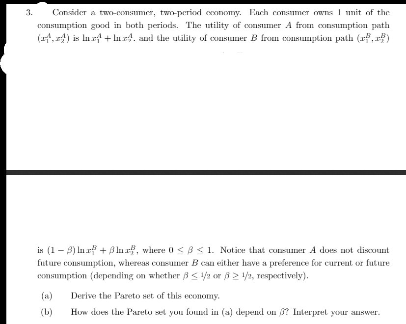 SOLVED: 3. Consider a two-consumer, two-period economy. Each consumer ...