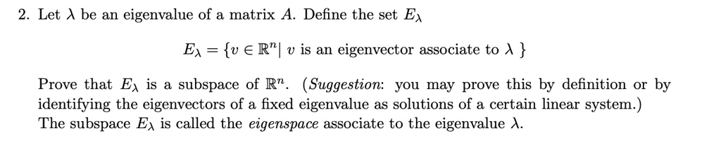 SOLVED:Let be an eigenvalue of a matrix A Define the set EA Ex = {v e Rn| v is an eigenvector ...
