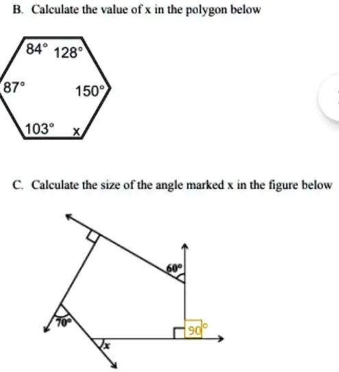 B. Calculate the value of x in the polygon below 84° 128° 87° 150° 103° x C. Calculate the size ...