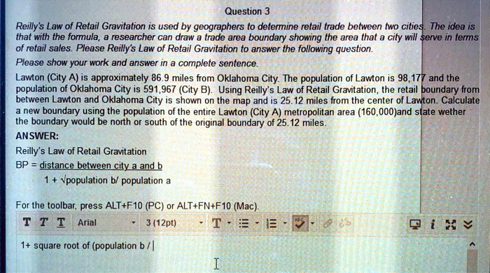 SOLVED: Reilly's Law of Retail Gravitation is used by geographers to ...