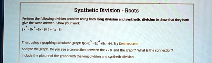 SOLVED: Synthetic Division Roots Perform the following division problem ...