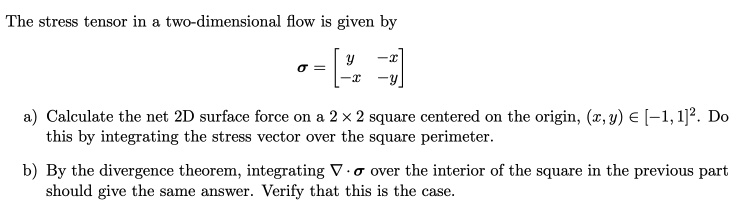 SOLVED: The stress tensor in two-dimensional flow is given by ...