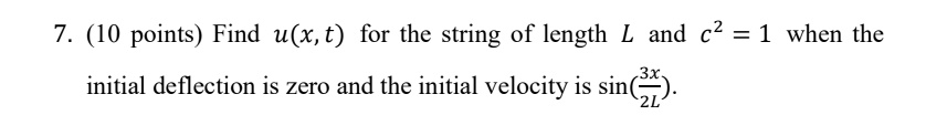 SOLVED:7. (10 points) Find u(x,t) for the string of length and c2 = 1 when the initial ...