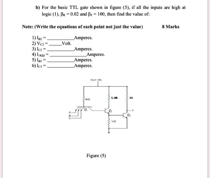 b) For the basic TTL gate shown in figure (5), if all the inputs are ...