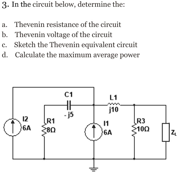 3. In the circuit below, determine the: a. Thevenin resistance of the circuit b. Thevenin ...