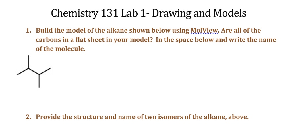 SOLVED: Chemistry 131 Lab 1 - Drawing and Models 1. Build the model of the alkane shown below ...