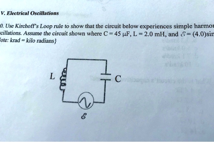 SOLVED: V. Electrical Oscillations 0. Use Kirchoff s Loop rule to show that the circuit below ...