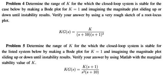 SOLVED: Problem 4 Determine the range of K for the which the closed-loop system is stable for ...