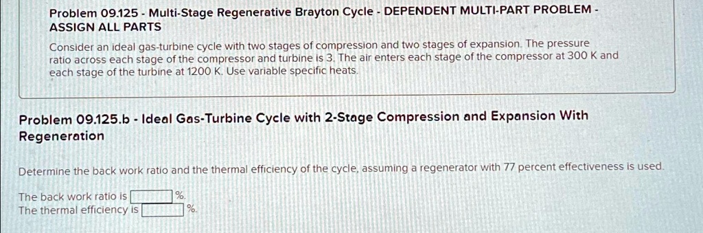 Problem 09.125 - Multi-Stage Regenerative Brayton Cycle - DEPENDENT ...