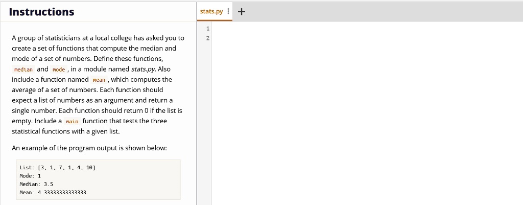 SOLVED: stats.py: 1 A group of statisticians at a local college has asked you to create a set of ...