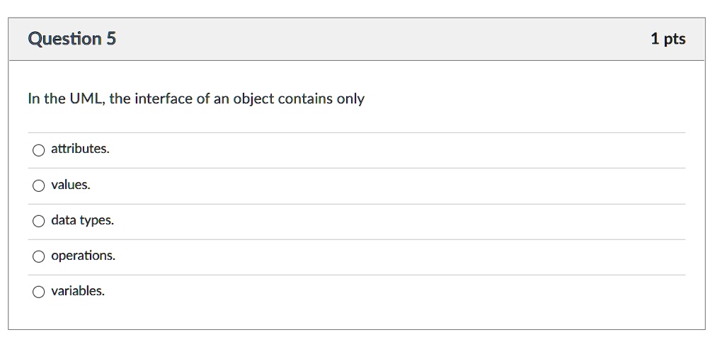 SOLVED: Question 5 1 pts In the UML, the interface of an object ...