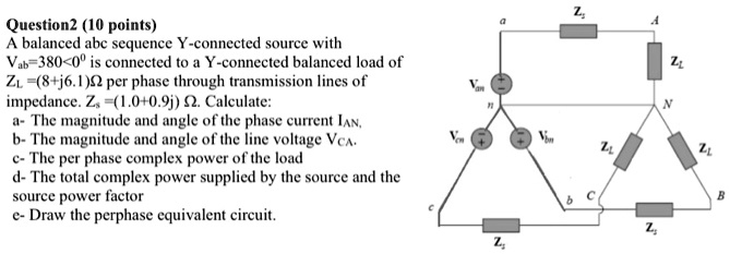 SOLVED: A balanced abc sequence Y-connected source with Vab=3800 is connected to a Y-connected ...