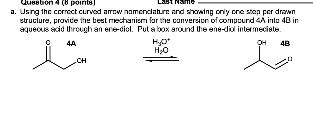 SOLVED: Question 4 (8 points) Last Nale a. Using the correct curved arrow nomenclature and ...