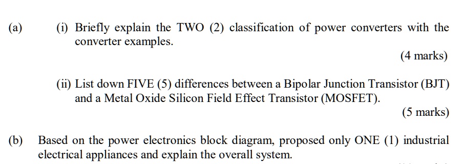 (a) (i) Briefly explain the TWO (2) classification of power converters ...