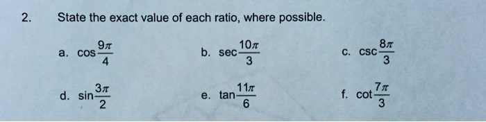 SOLVED: State the exact value of each ratio, where possible. 97 COS 101 sec 87 CSC 37 sin 117 ...